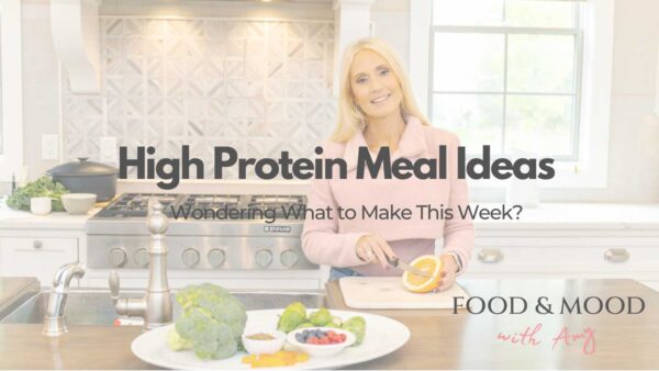 High Protein Meal Ideas - Food & Mood with Amy