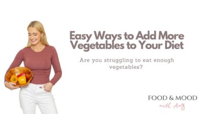 The Ultimate Guide to Eating More Vegetables - Food & Mood with Amy